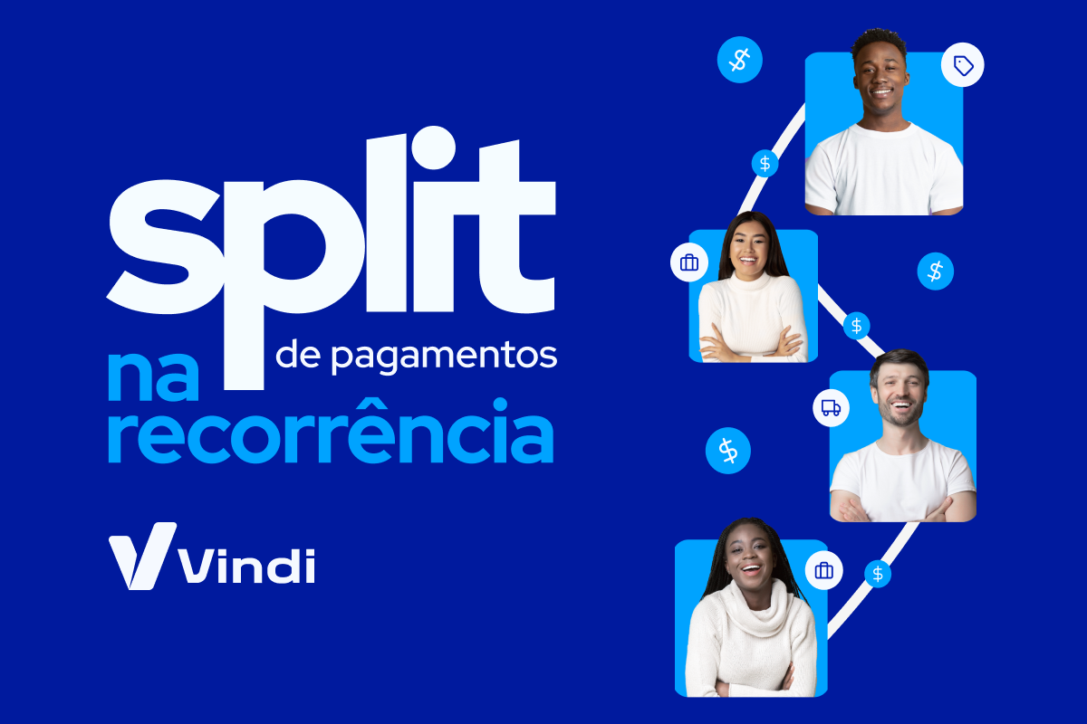 Vindi lança Split de Pagamentos na Recorrência: funcionalidade evita ...